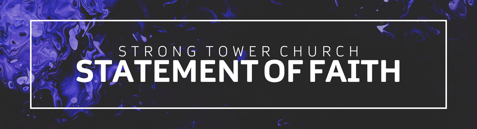 Statement of Faith – Strong Tower Church